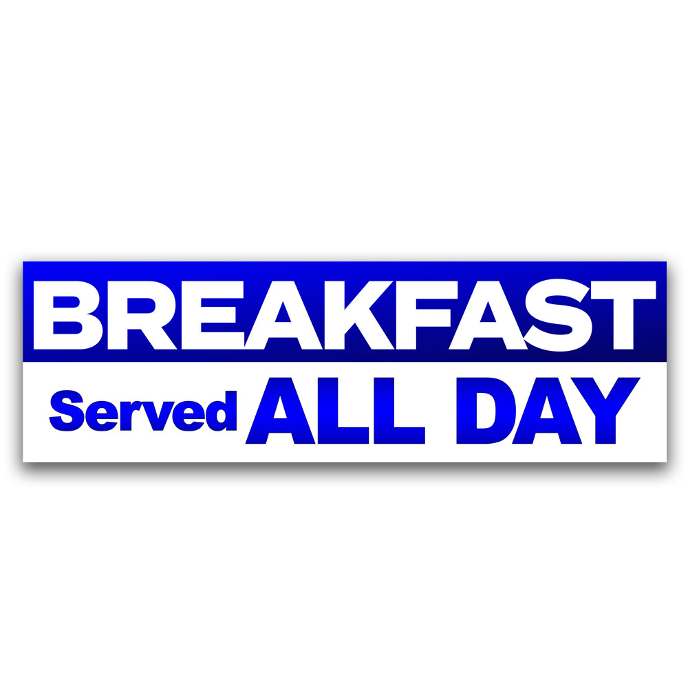 Breakfast Served All Day Vinyl Banner with Optional Sizes (Made in the ...
