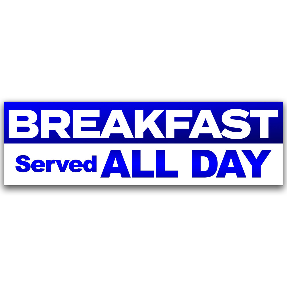 Breakfast Served All Day Vinyl Banner with Optional Sizes (Made in the ...