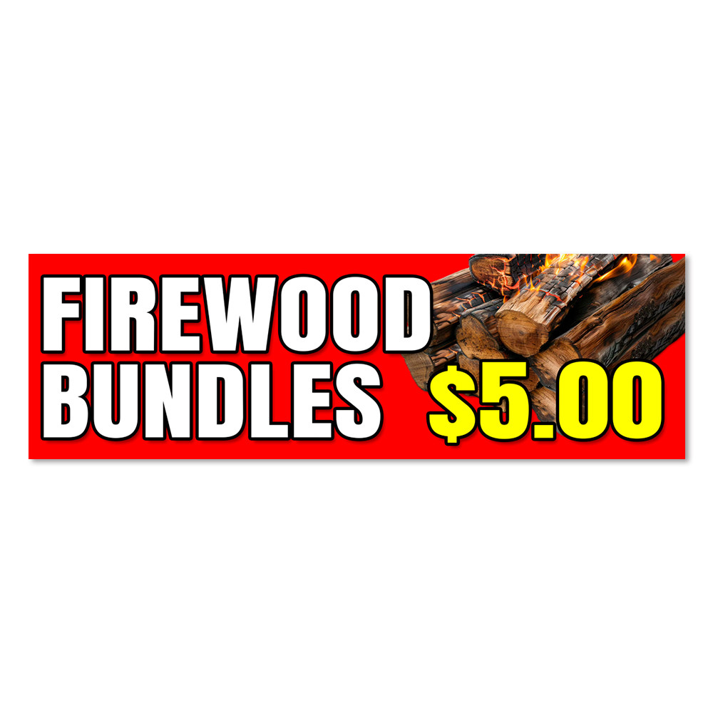 Firewood Bundles $5 Vinyl Banner with Optional Sizes (Made in the USA ...