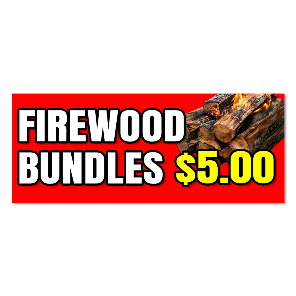 Firewood Bundles $5 Vinyl Banner with Optional Sizes (Made in the USA ...